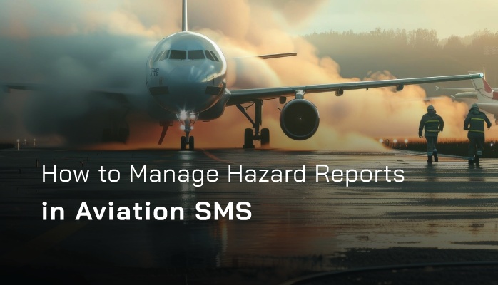 How to Manage Hazard Reports in Aviation SMS [With Free Resources]