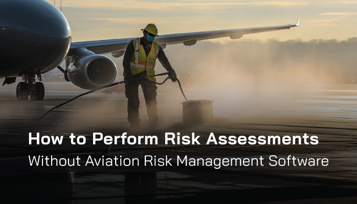 How to Perform Risk Assessments without Aviation Risk Management Software